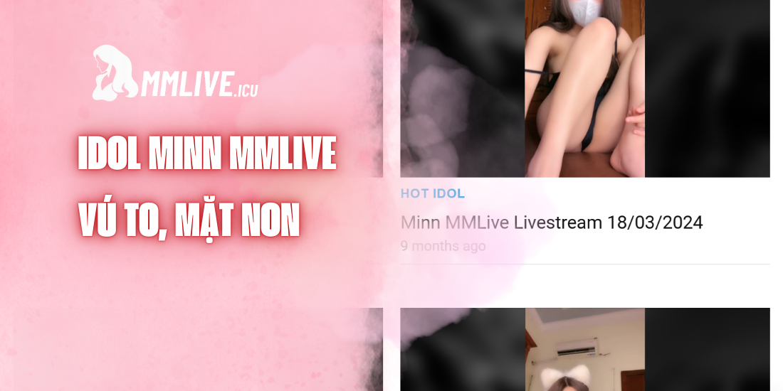 Idol Minn MMlive vú to, mặt non trò chuyện cực dâm - MMLIVE.ICU